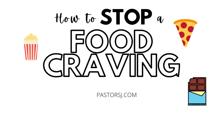 How To Stop A Food Craving – Pastor SJ